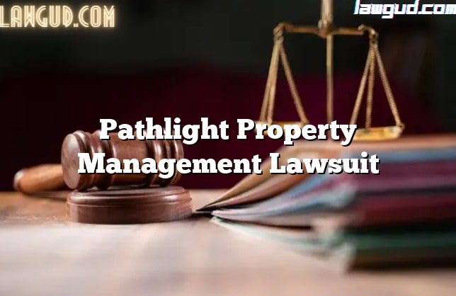 Pathlight Property Management Lawsuit [Updated] - LawGud