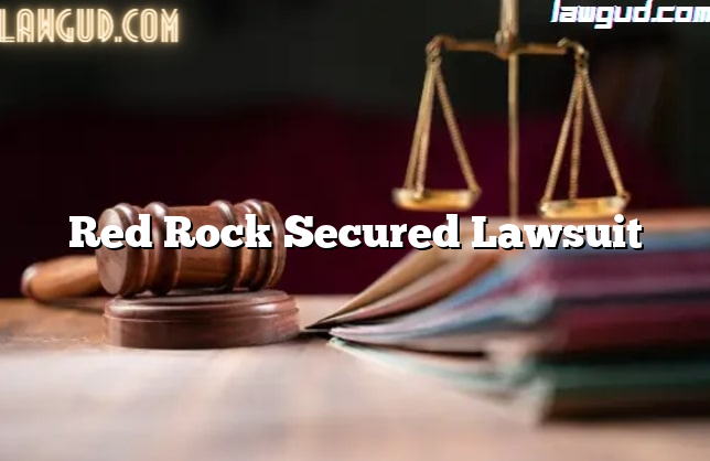 Red Rock Secured Lawsuit [Updated] - LawGud