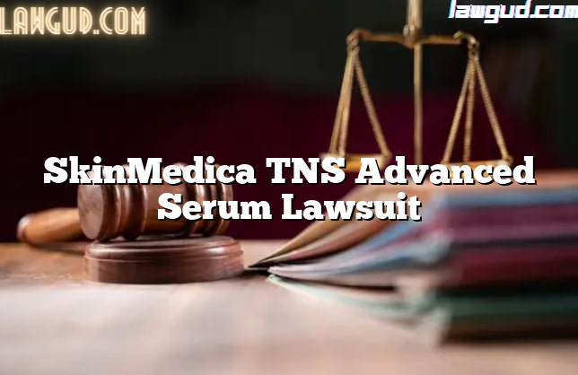 Skinmedica Tns Advanced Serum Lawsuit