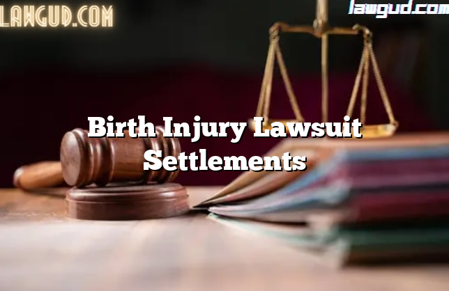 Birth Injury Lawsuit Settlements [Updated] - LawGud