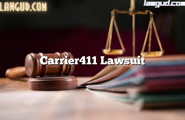 Carrier411 Lawsuit [Updated] - LawGud