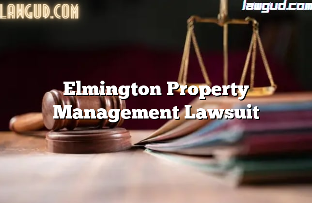Elmington Property Management Lawsuit [Updated] - LawGud