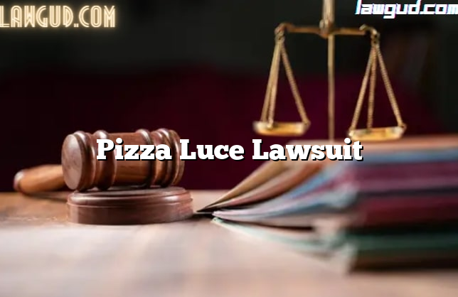 Pizza Luce Lawsuit [Updated] - LawGud