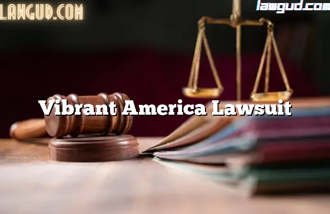 Vibrant America Lawsuit [Updated] - LawGud
