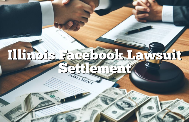 Illinois Facebook Lawsuit Settlement - LawGud