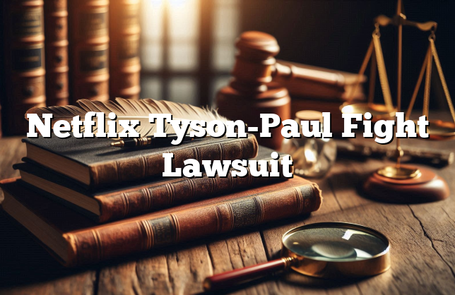 Netflix Tyson-Paul Fight Lawsuit [Updated] - LawGud