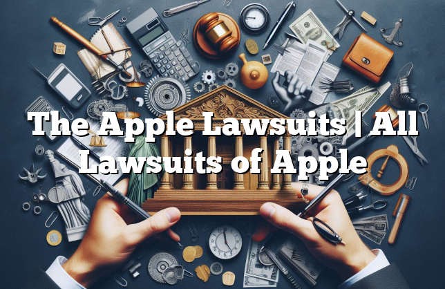 The Apple Lawsuits | All Lawsuits of Apple [Updated] - LawGud