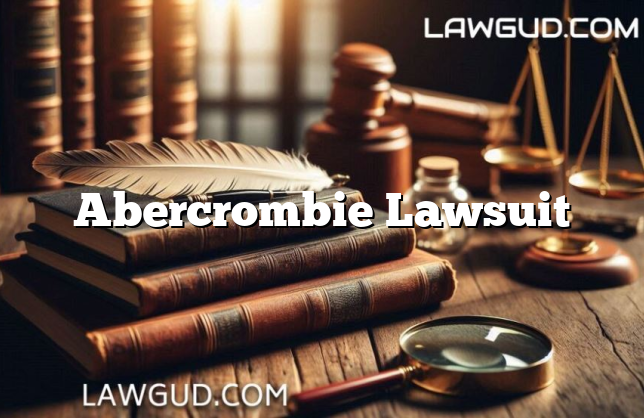 Abercrombie Lawsuit [Updated] - LawGud