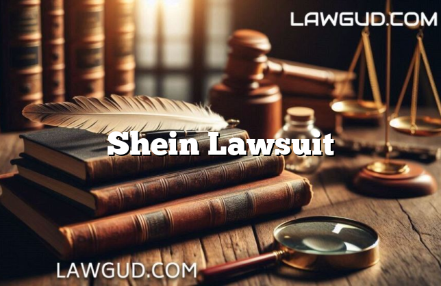 Shein Lawsuit [Updated] - LawGud