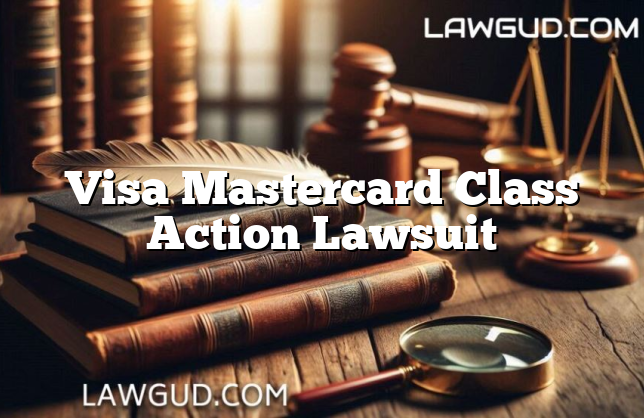 Visa Mastercard Class Action Lawsuit [Updated] - LawGud